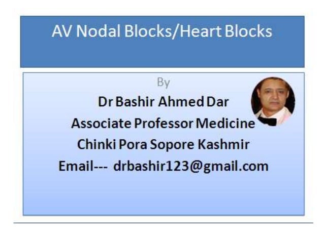 Av nodal heart blocks by dr bashir ahmed dar associate professor medicine sopore kashmir | PPTX ...