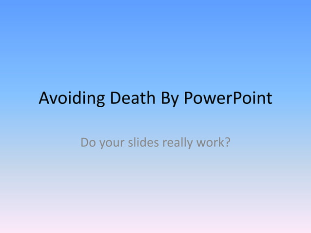 Avoiding death by power point video | PPTX