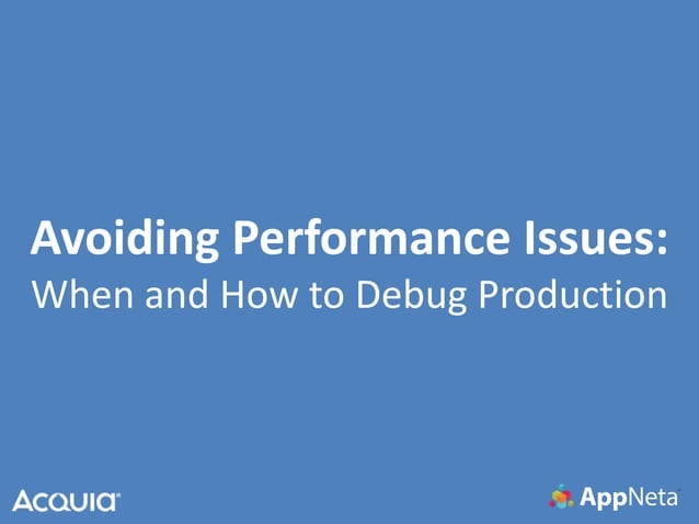 Avoiding Performance Problems: When and How to Debug Production | PPT