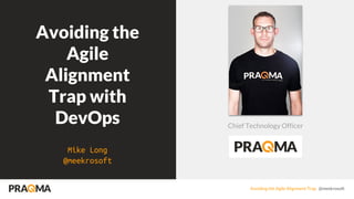 Avoiding the Agile Alignment Trap with DevOps | PPT