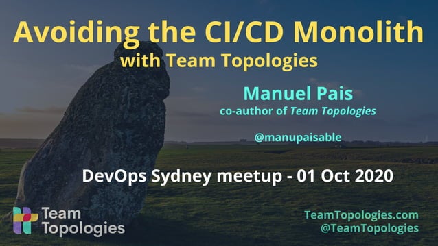 Avoiding the CI/CD Monolith with Team Topologies @ DevOps Sydney meetup ...
