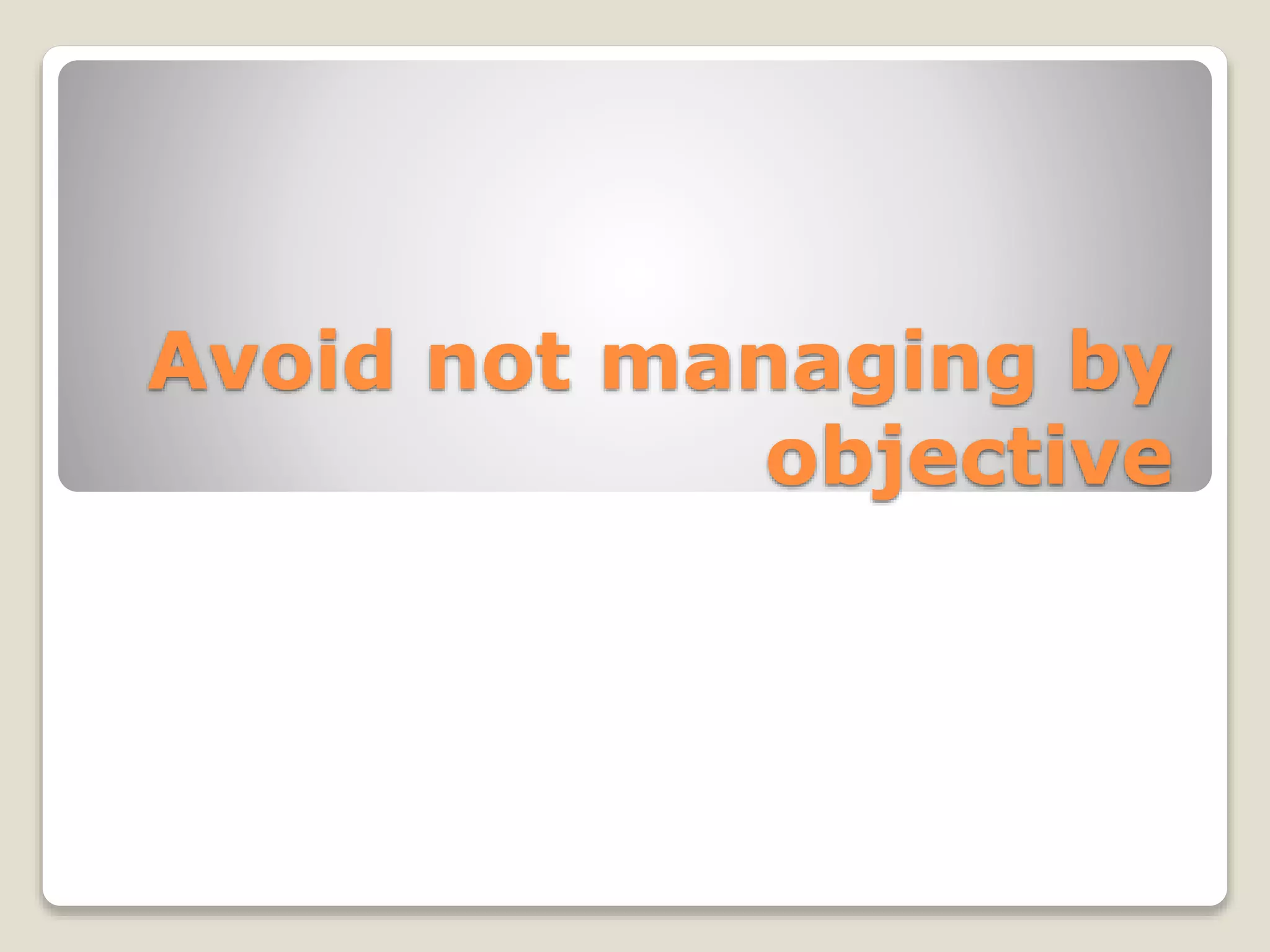 Avoid not managing by objective.pptx