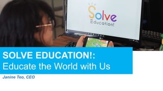 Solve Education! -- Educate the World with Us | PPTX