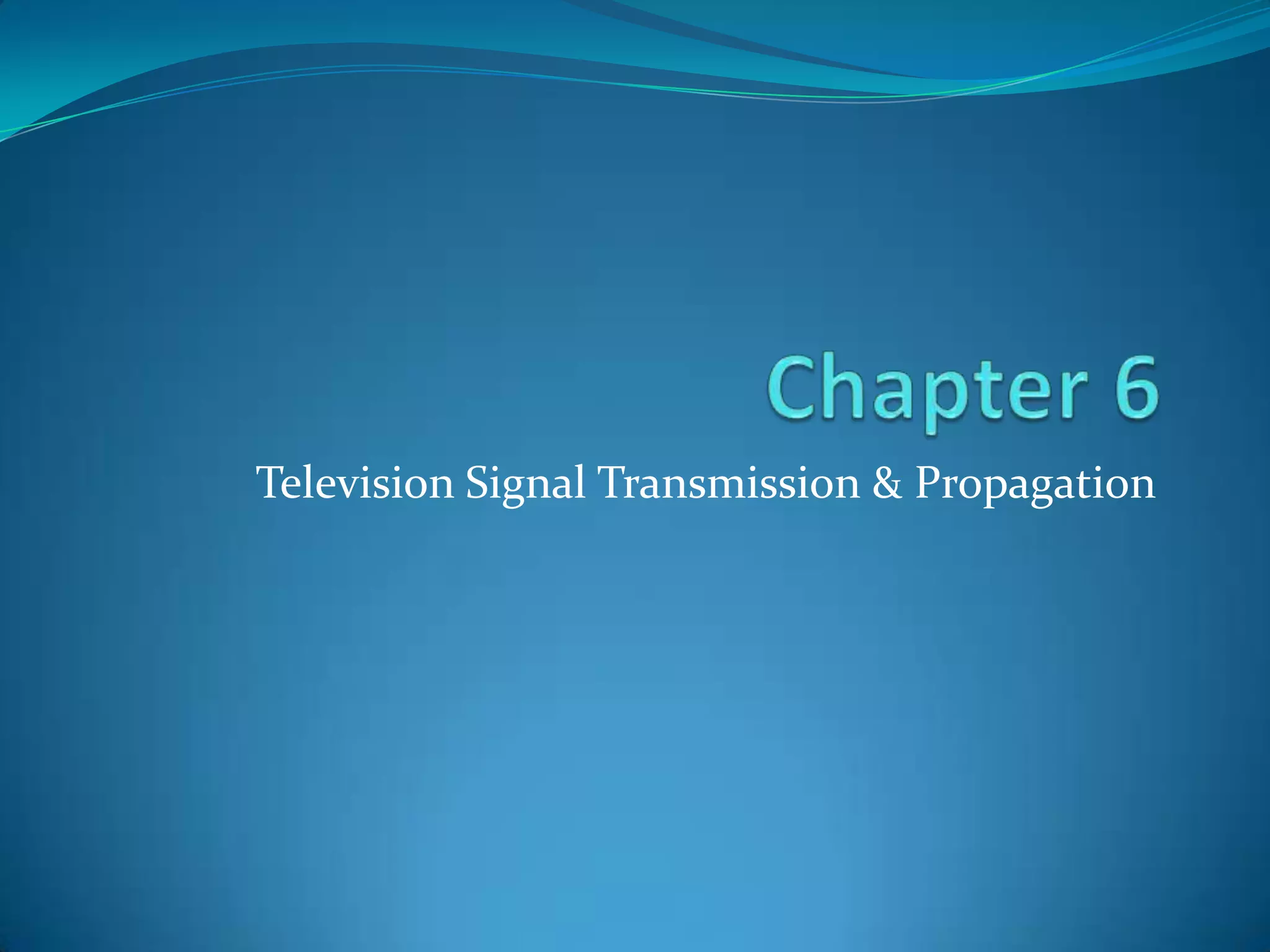 Television Signal Transmission & Propagation | PPTX