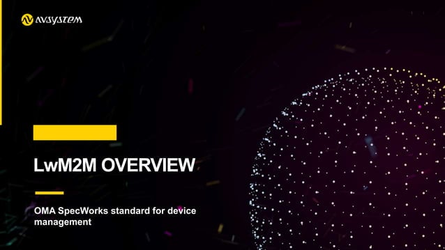 Lightweight M2M 1.1 - LwM2M 1.1 Protocol Overview & New Features | PPTX