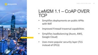 Lightweight M2M 1.1 - LwM2M 1.1 Protocol Overview & New Features | PPTX