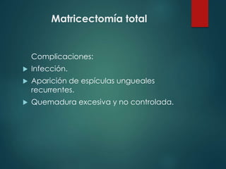 Avulsión ungueal y matricectomía total | PPTX