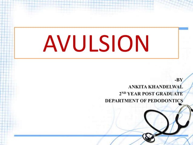 Avulsion | PPTX | Dental Health | Diseases and Conditions
