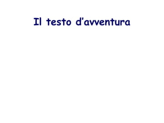 Il testo d'avventura | PPT