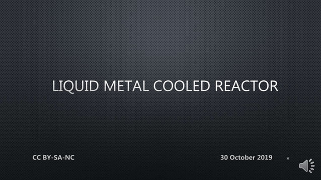 NUCLEAR REACTORS - LIQUID METAL COOLED REACTOR | PPTX