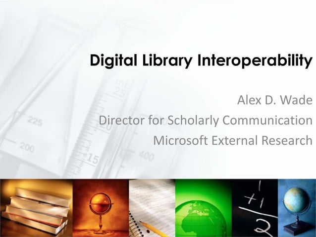 Alex Wade, Digital Library Interoperability | PPT