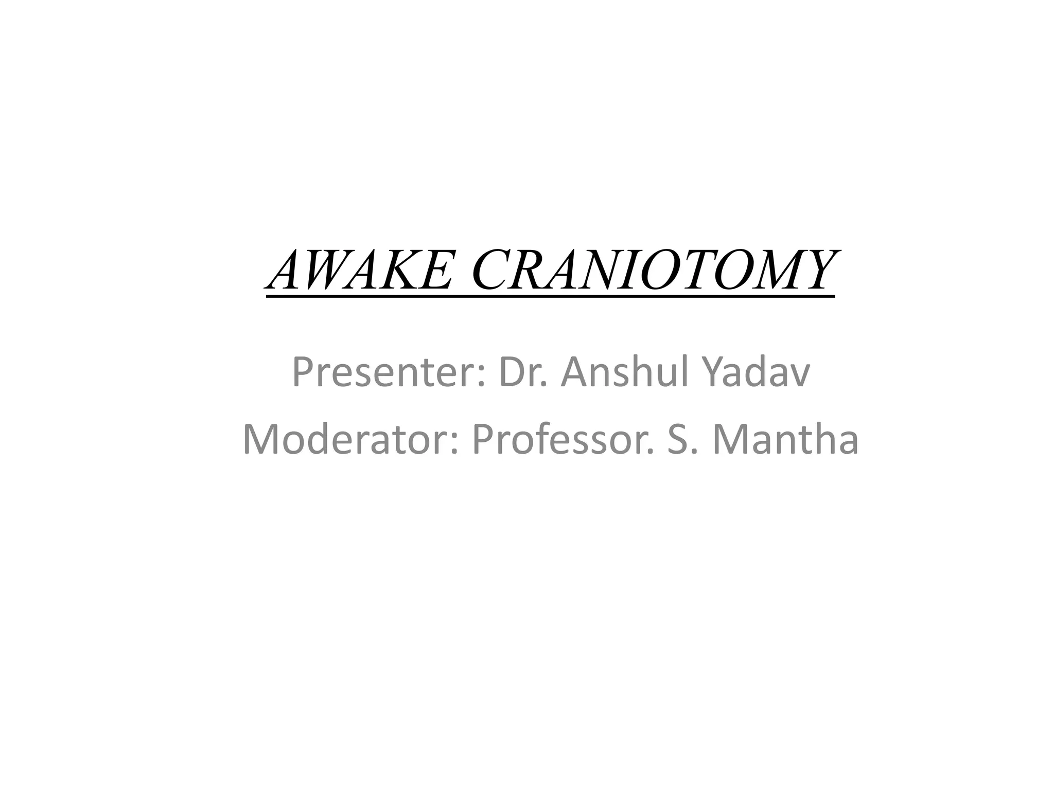 Awake craniotomy | PPTX