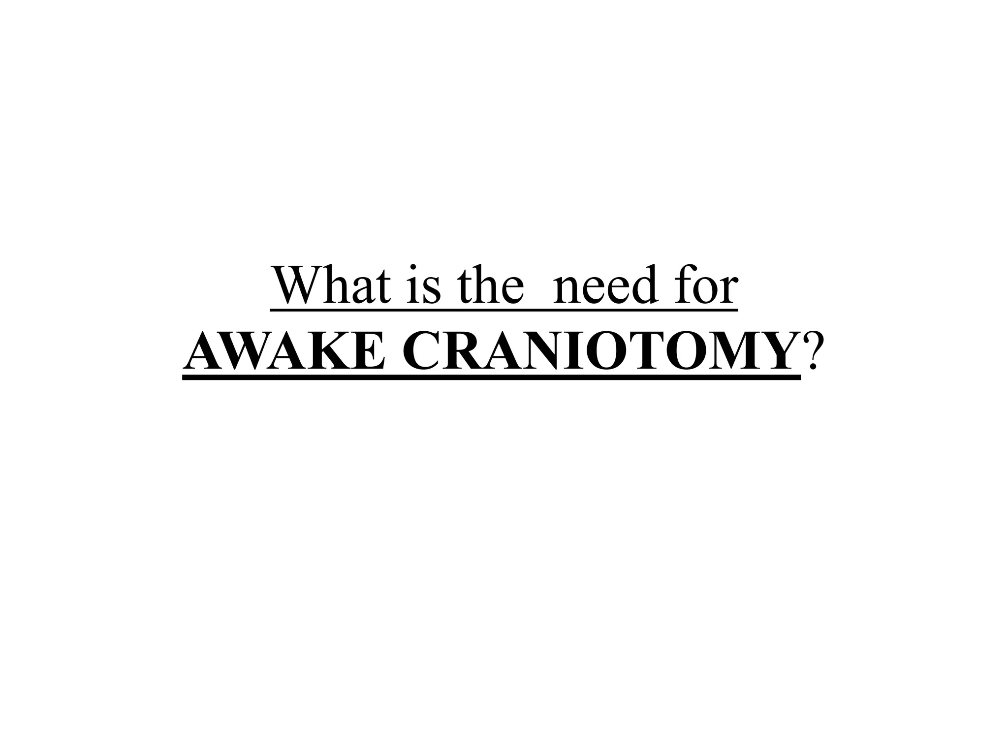 Awake craniotomy | PPTX