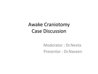 Awake craniotomy | PPTX