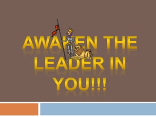 Awaken the leader in you | PPT