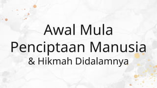 Kisah Awal Mula Penciptaan Manusia.pptx