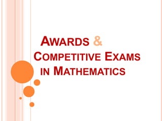 Awards & competitive exams in mathematics | PPTX