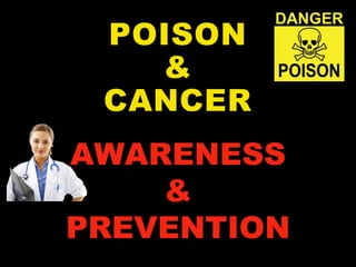 Poison & Cancer Awareness Prevention | PPT