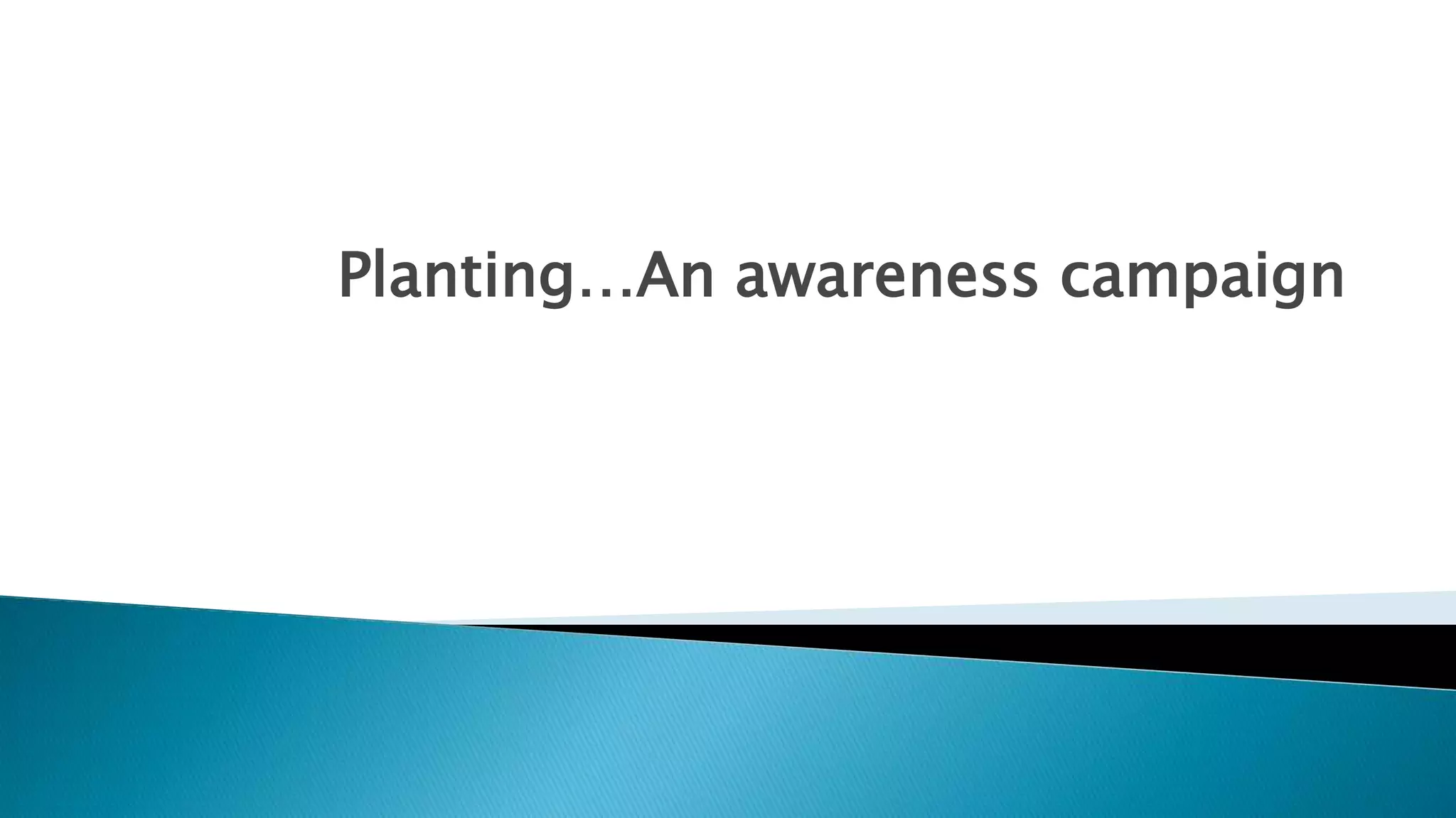 Awareness campaign on tree plantation | PPTX