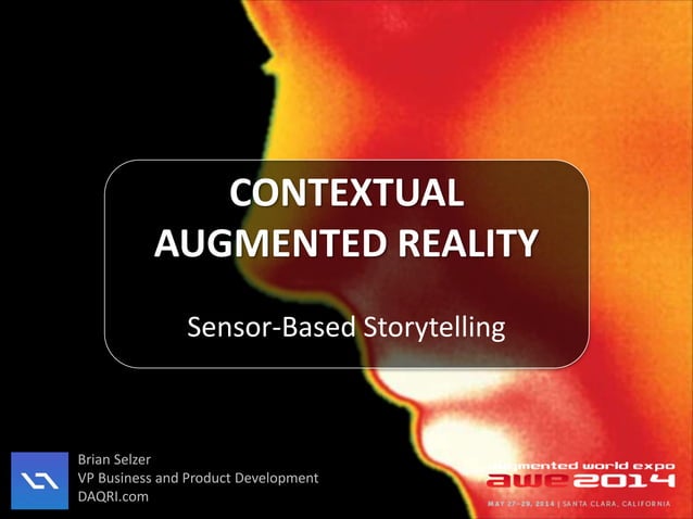 Contextual Augmented Reality (Sensor-Based Storytelling) - AWE2014 Presentation | PPTX ...