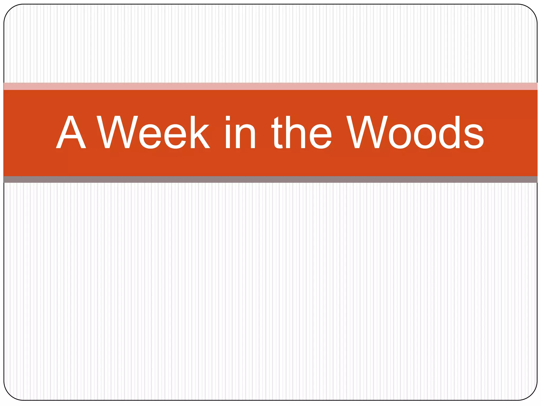 A Week In The Woods | PPTX