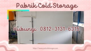 DISINI, CALL: 0812-3131-6315, Pabrik Cold Storage Ikan Laut | PPT