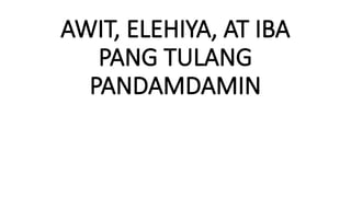 Filipino AWIT, ELEHIYA, AT IBA PANG TULANG.pptx