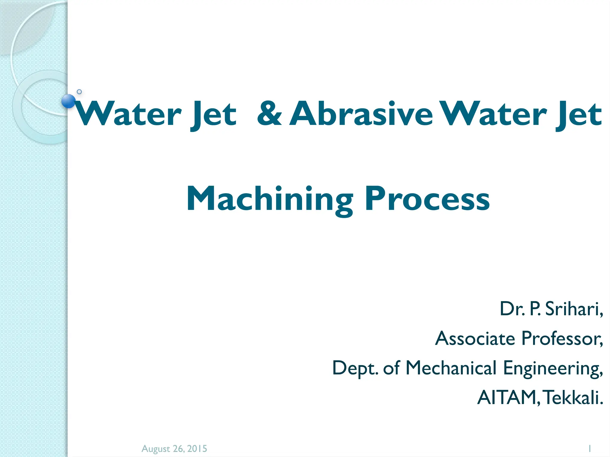 Water JET Machining and Abrasive JET Machining & Abrasive Water JET ...