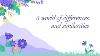Differences And Similarities
