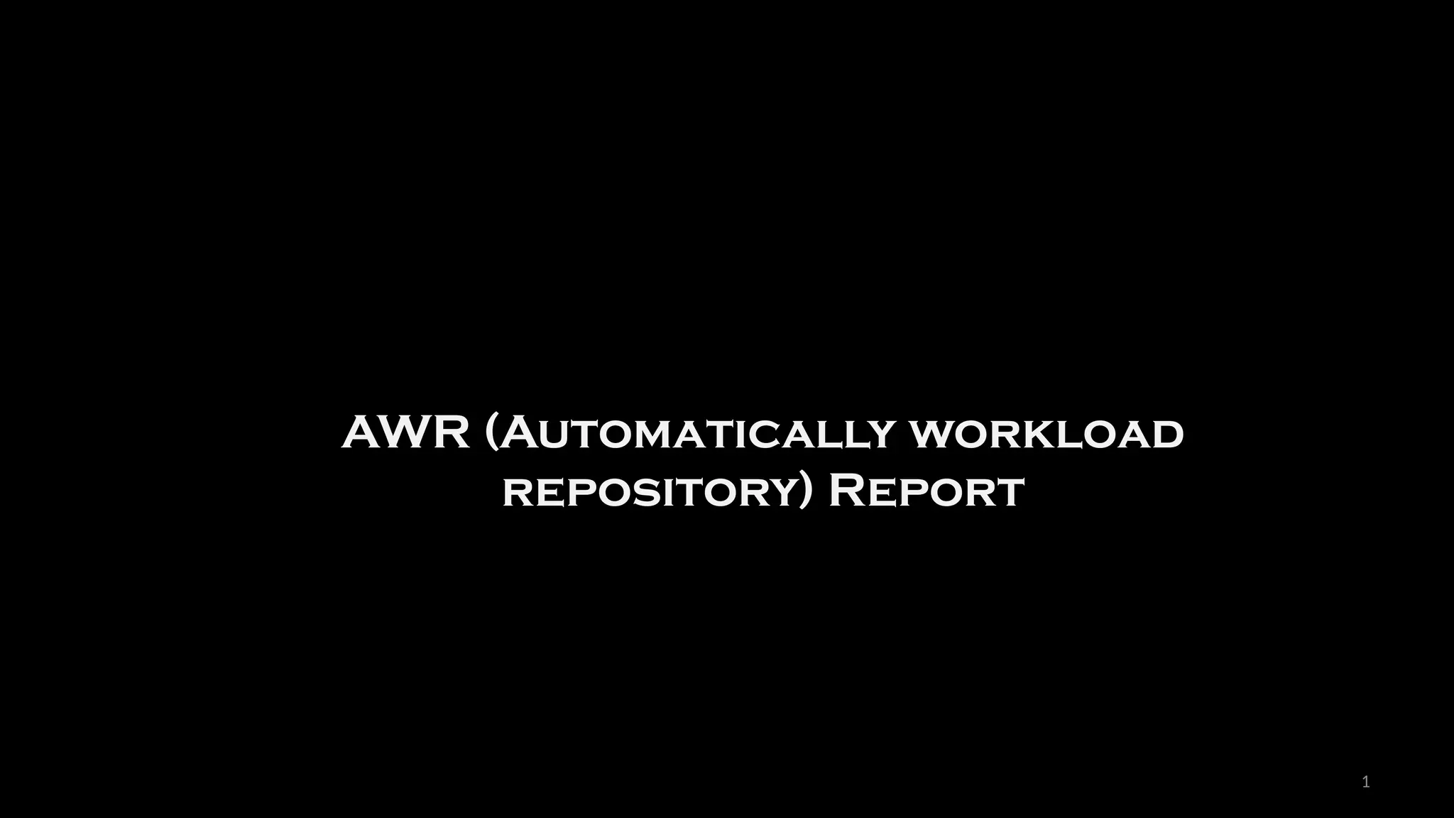 How_to_read_and_use_Oracle_AWR_report.pptx