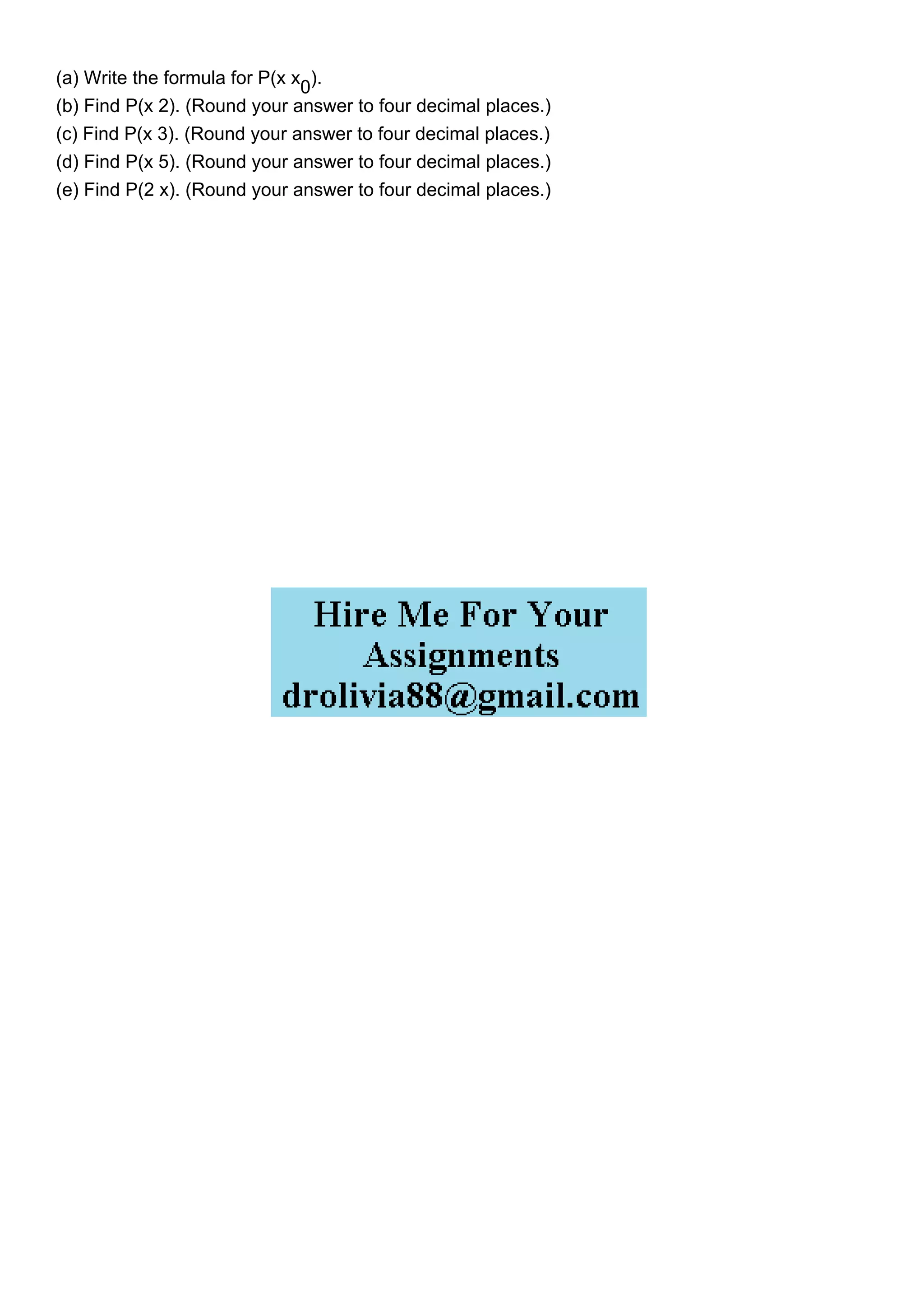 a Write the formula for Px x0 b Find Px 2 Round.pdf
