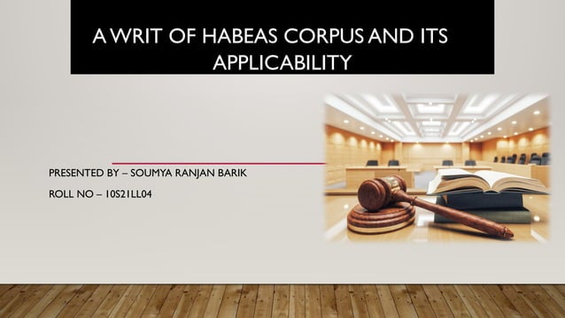 Presentation on A WRIT OF HABEAS CORPUS AND ITS.pptx | Law
