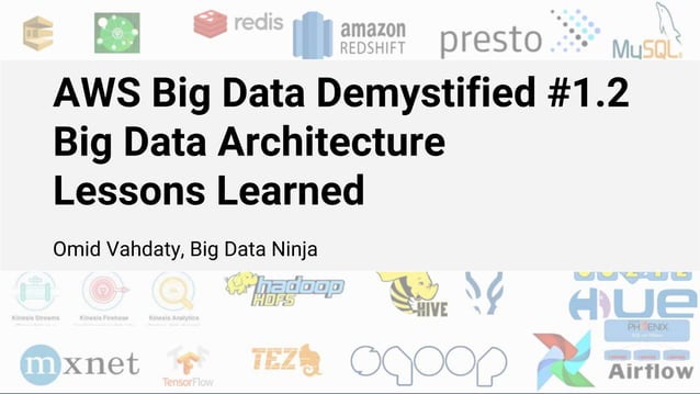 AWS Big Data Demystified #1.2 | Big Data architecture lessons learned | PPT