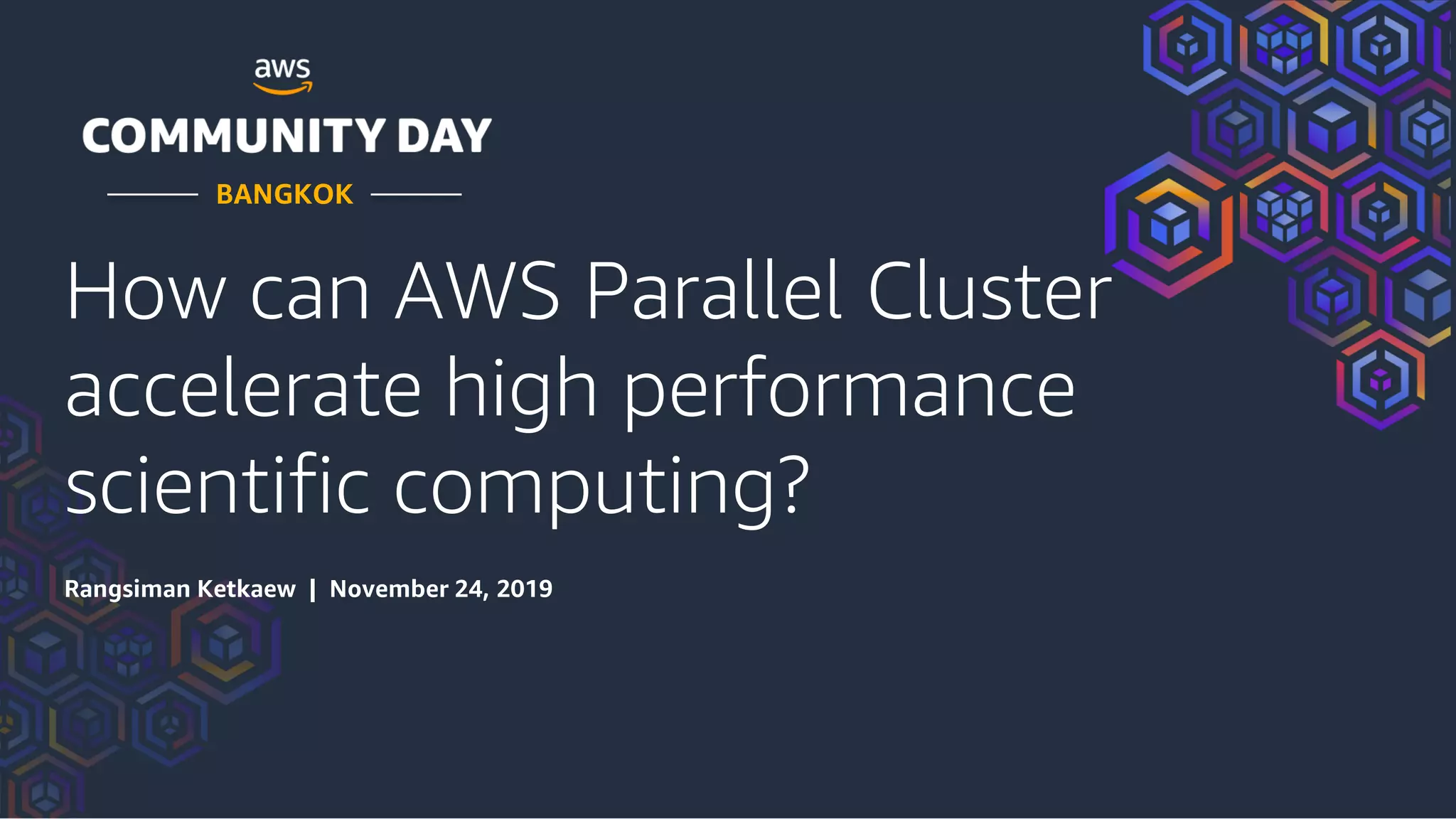 AWS Community Day Bangkok 2019 - How AWS Parallel Cluster can accelerate high-performance ...