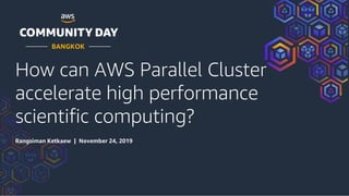 AWS Community Day Bangkok 2019 - How AWS Parallel Cluster can ...