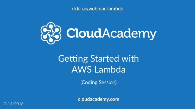 Getting Started with AWS Lambda (coding session) Getting Started with AWS Lambda (coding session)