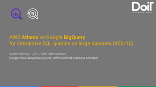 AWS Athena vs. Google BigQuery for interactive SQL Queries | PPT
