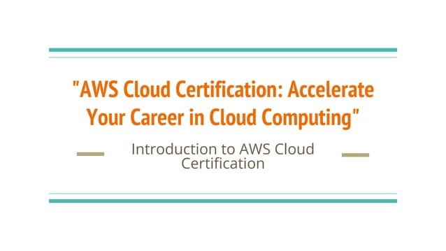 _AWS Cloud Certification_ Accelerate Your Career in Cloud Computing_.pptx