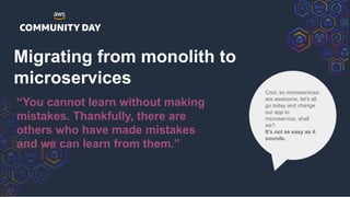 AWS Community Day: From Monolith to Microservices - What Could Go Wrong? | PDF