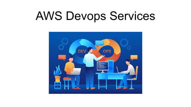 AWS Devops Services.pptx......................... | PPTX | Cloud Computing | Internet
