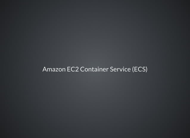 Amazon Web Services EC2 Container Service (ECS) | PPT