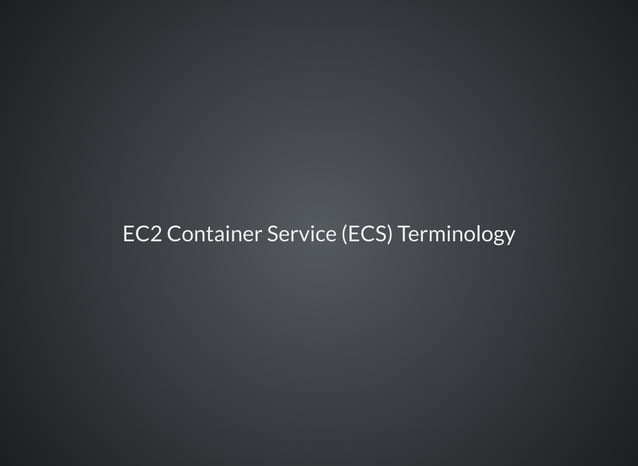 Amazon Web Services EC2 Container Service (ECS) | PPT