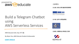 AWS_Educate_Ambassador_Day_TAIWAN_Track_B - Build a Telegram Chatbot using AWS Serverless ...