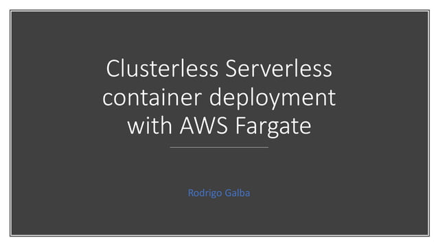 Aws Fargate clusterless serverless | PPT