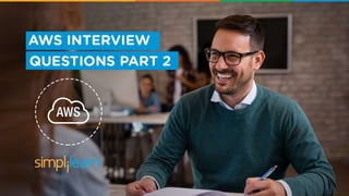 AWS Interview Questions Part - 2 | AWS Interview Questions And Answers Part - 2 | Simplilearn | PPT