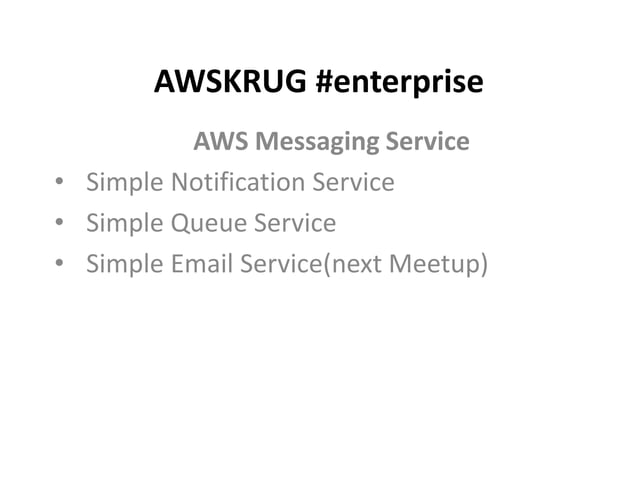 AWSKRUG - AWS SNS & SQS | PPT AWSKRUG - AWS SNS & SQS | PPT