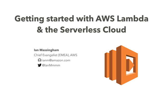 Getting started with AWS Lambda and the Serverless Cloud | PPT