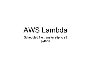Schedule File Transfer from SFTP to S3 with AWS Lambda | PPT