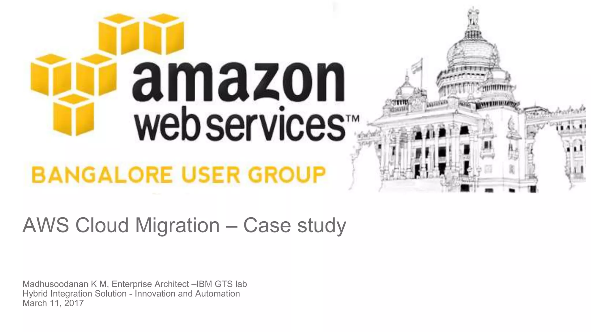 Aws migration case study_blr_meetup | PPTX | Cloud Computing | Internet