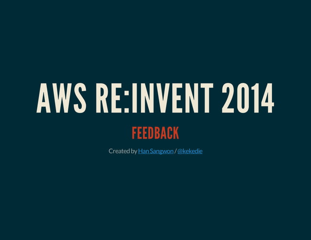 Aws re invent 2014 feedback | PPT